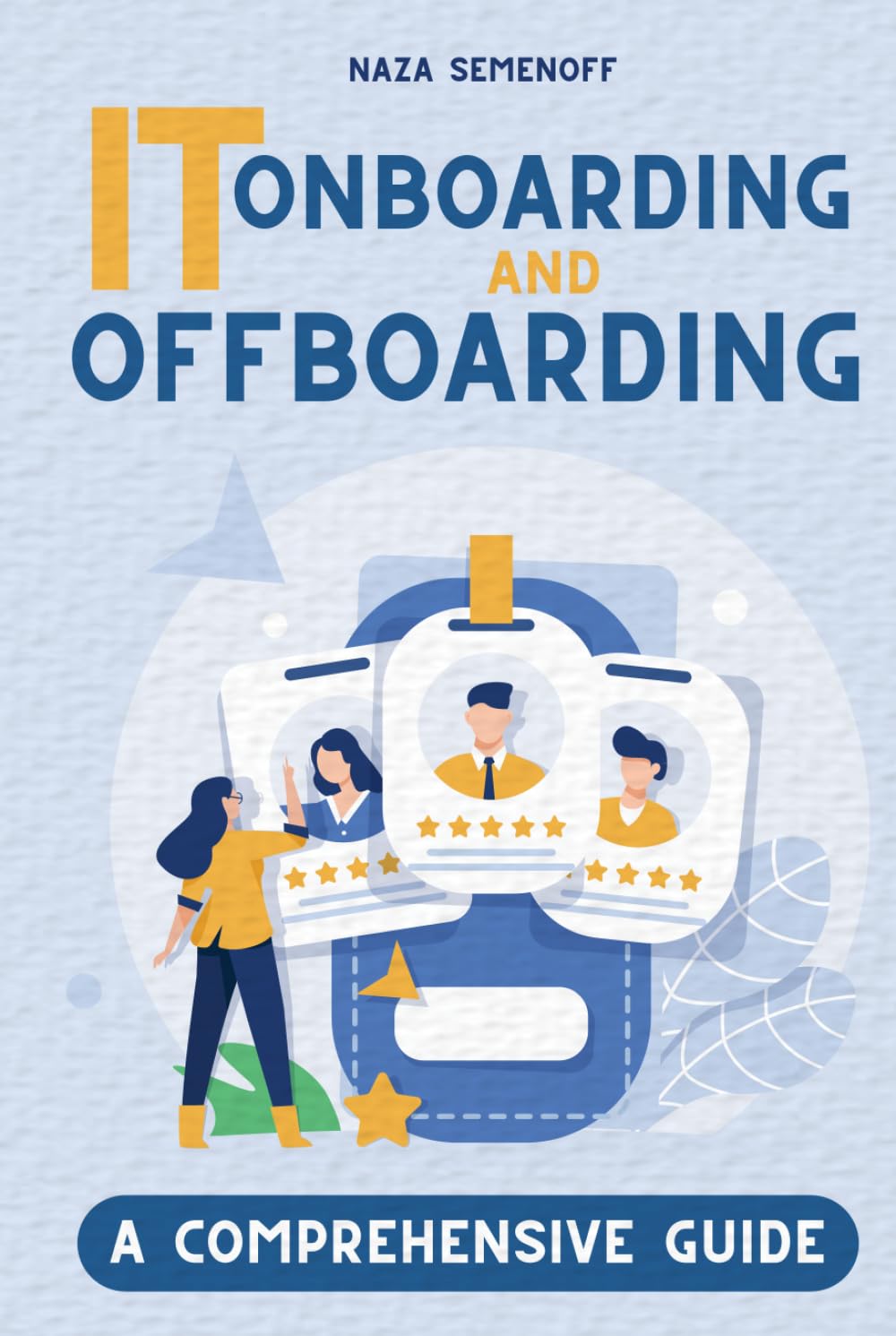 IT Onboarding and Offboarding: A Comprehensive Process Guide: Semenoff ...