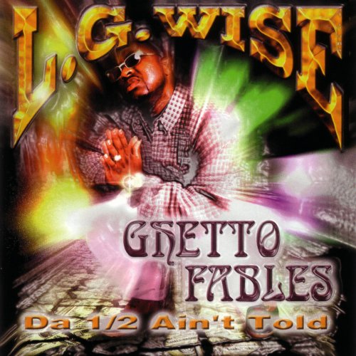L.G. Wise - Ghetto Fables: Da 1/2 Ain't Told - Amazon.com Music
