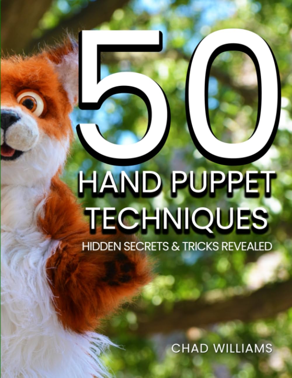 50 Hand Puppet Techniques: Hidden Secrets and Tricks Revealed: Williams ...