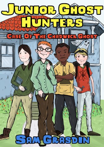 Junior Ghost Hunters - Case of the Chadwick Ghost: (A mystery ghost ...