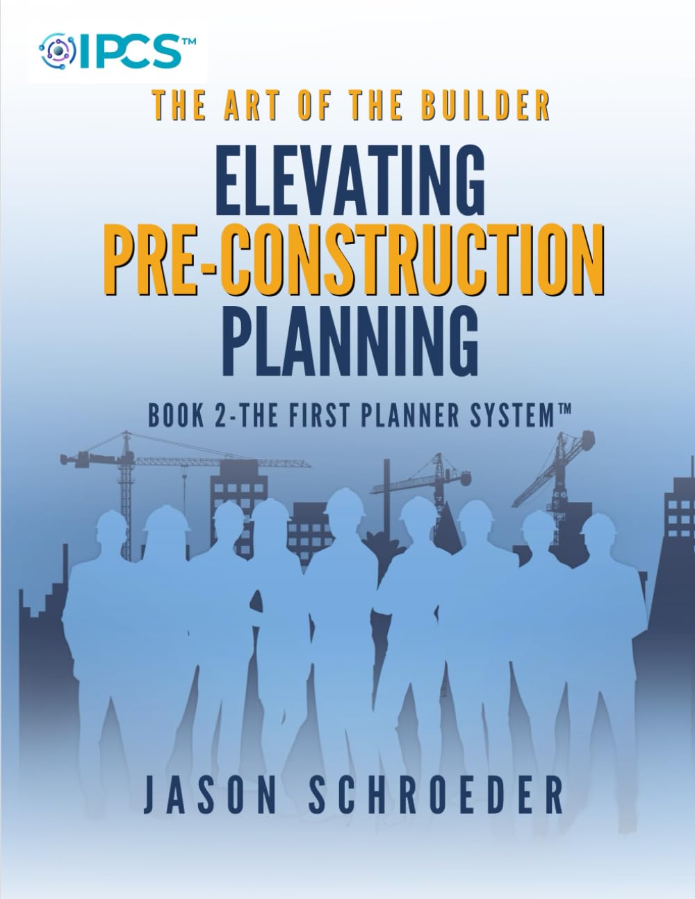 Elevating Pre-construction Planning: Book 2 - The First Planner System ...