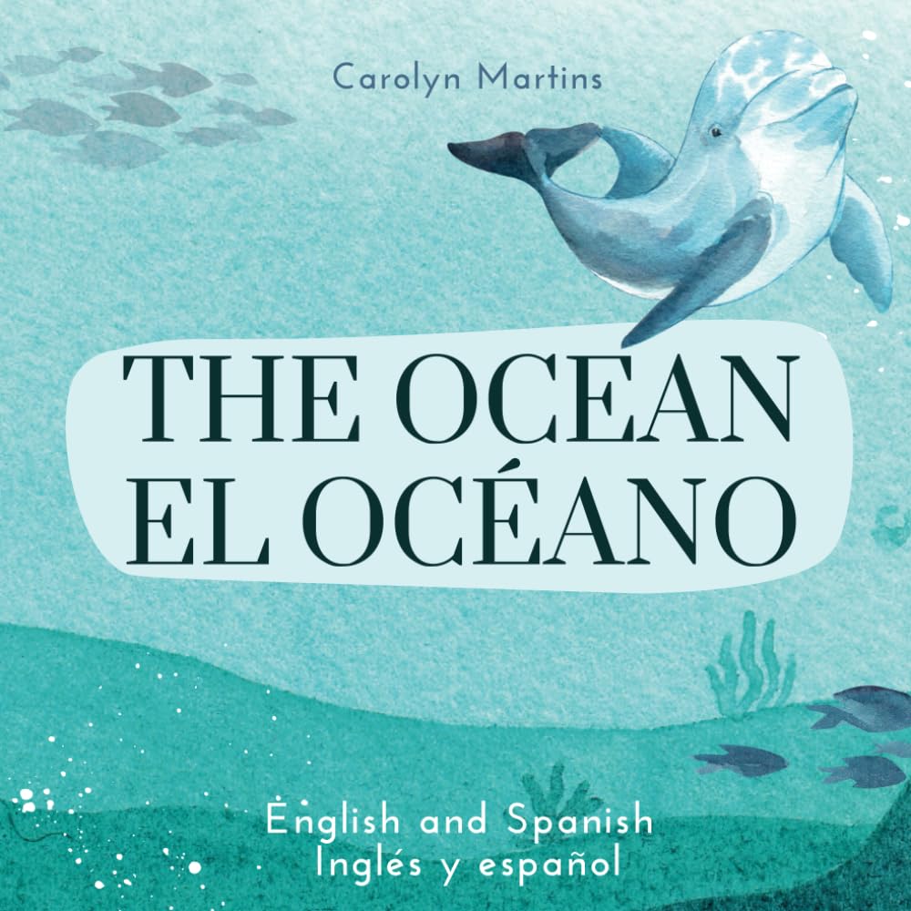 The Ocean: El Océano (A Bilingual Picture Book): Martins, Carolyn ...