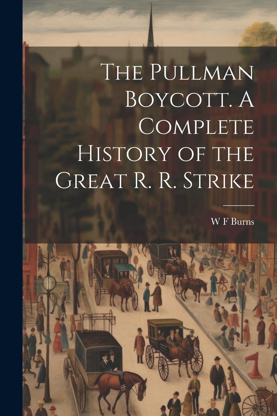The Pullman Boycott A Complete History Of The Great R | Desertcart INDIA