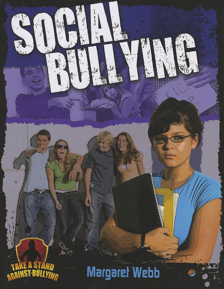 Social Bullying (Take a Stand Against Bullying): Webb, Margaret ...