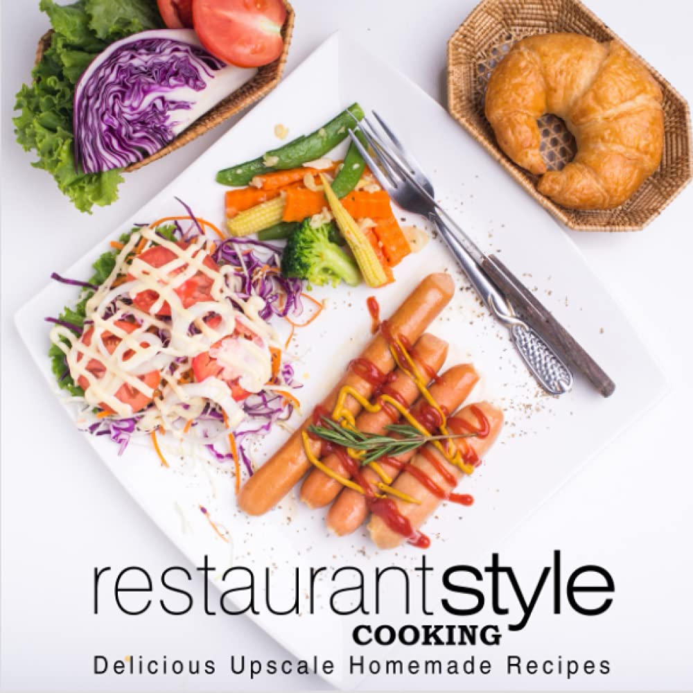 Restaurant Style Cooking: Delicious Upscale Recipes: Press, BookSumo ...