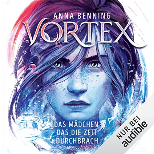 Das Mädchen, das die Zeit durchbrach: Vortex 2 (Hörbuch-Download): Anna ...