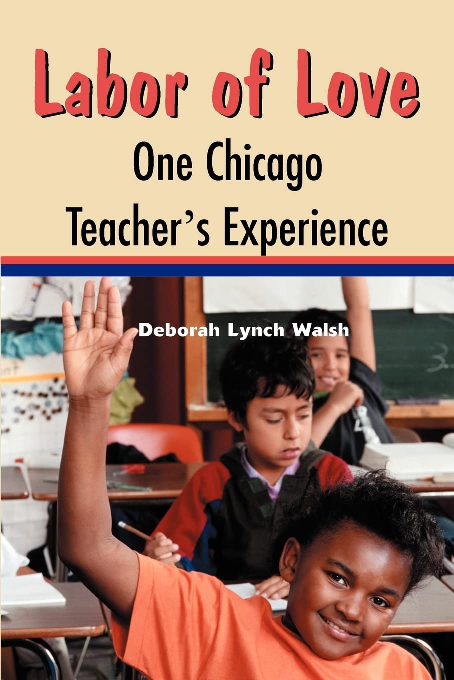 Labor of Love: One Chicago Teacher's Experience: Deborah Lynch ...