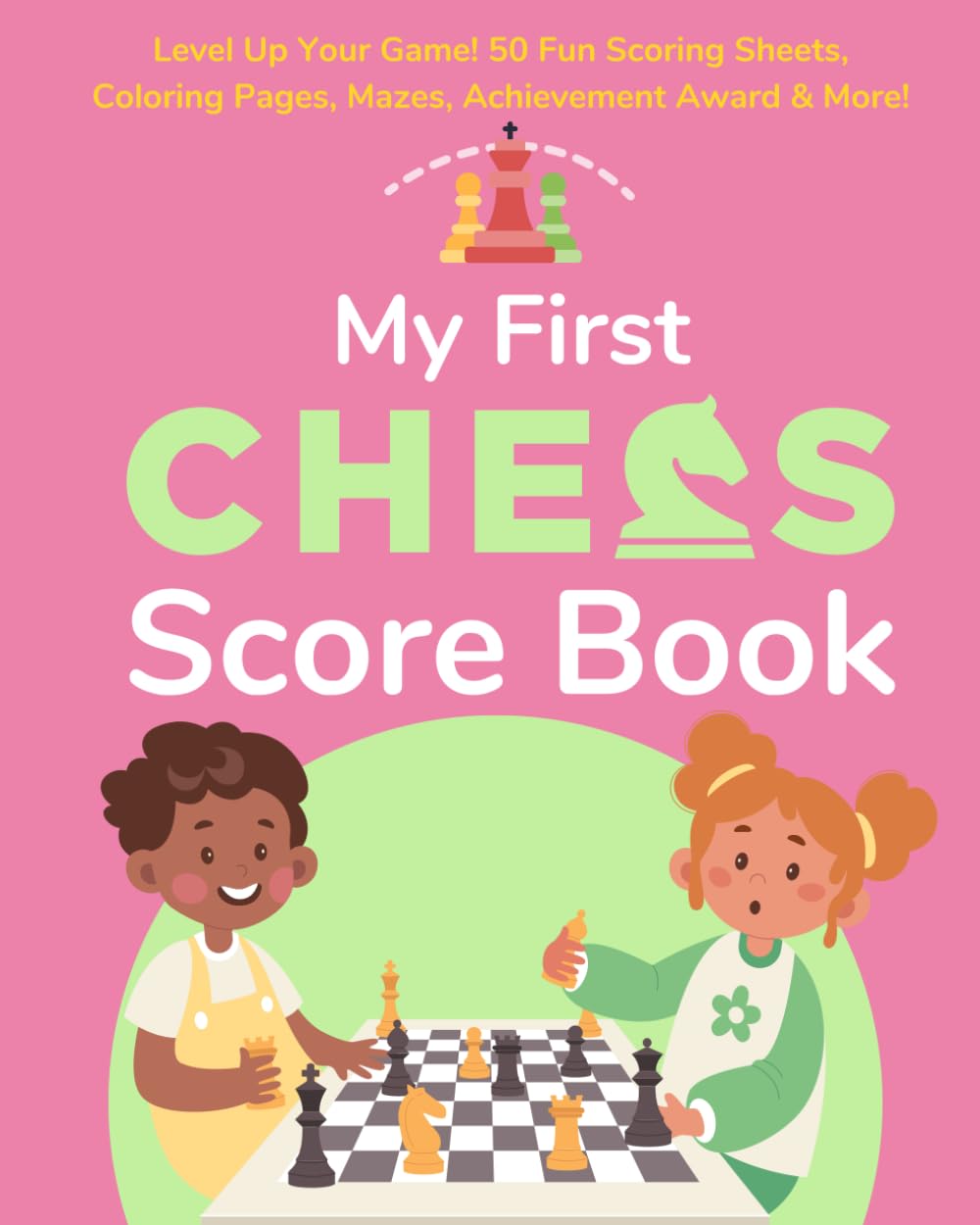 My First Chess Score Book: Chess Fun Starts Here! (Age 4-8). Beginner ...
