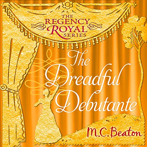 The Dreadful Debutante: Regency Royal, Book 16 (Audio Download): Karen ...