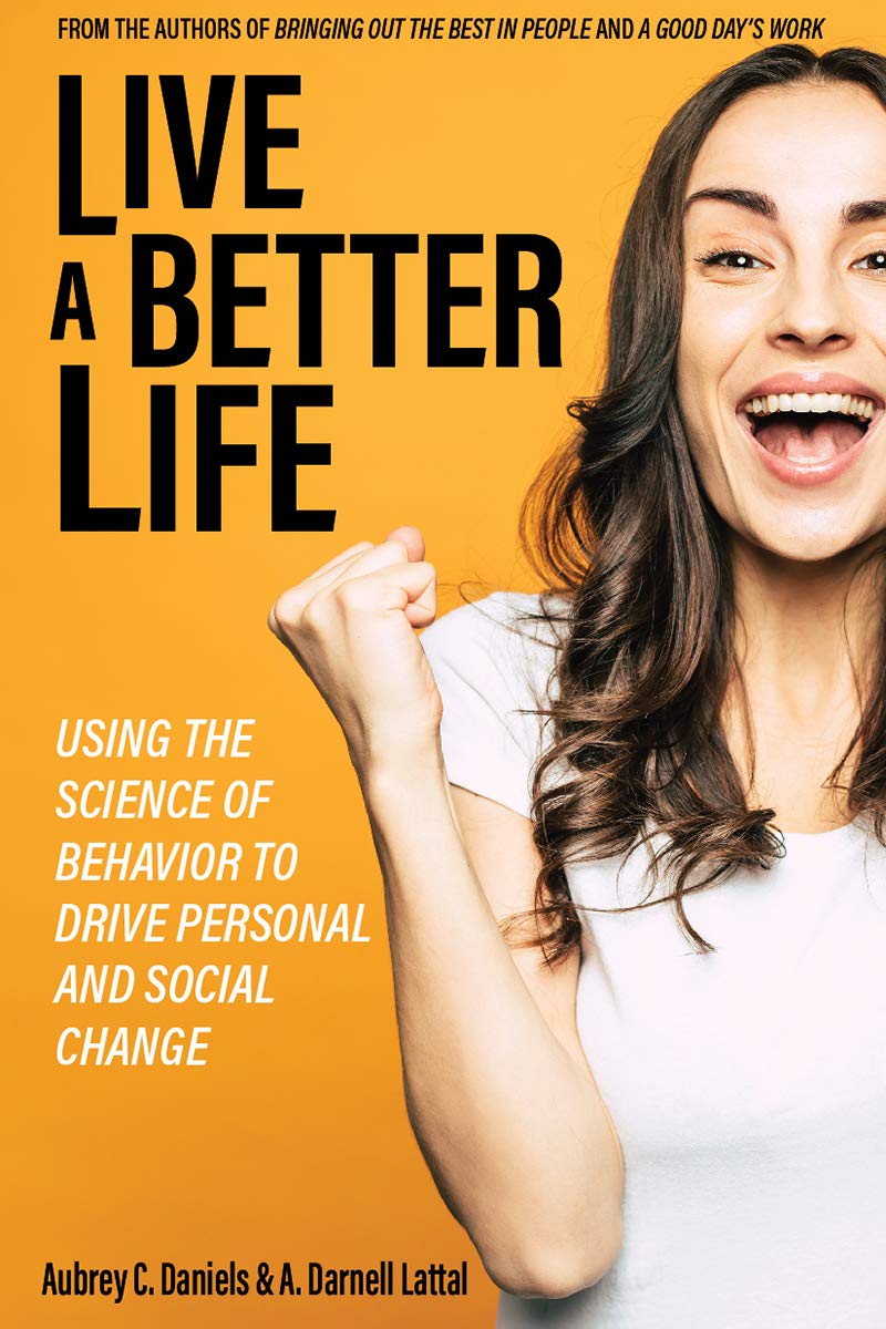 Live a Better Life: Aubrey Daniels, A. Darnell Lattal: 9780937100295 ...