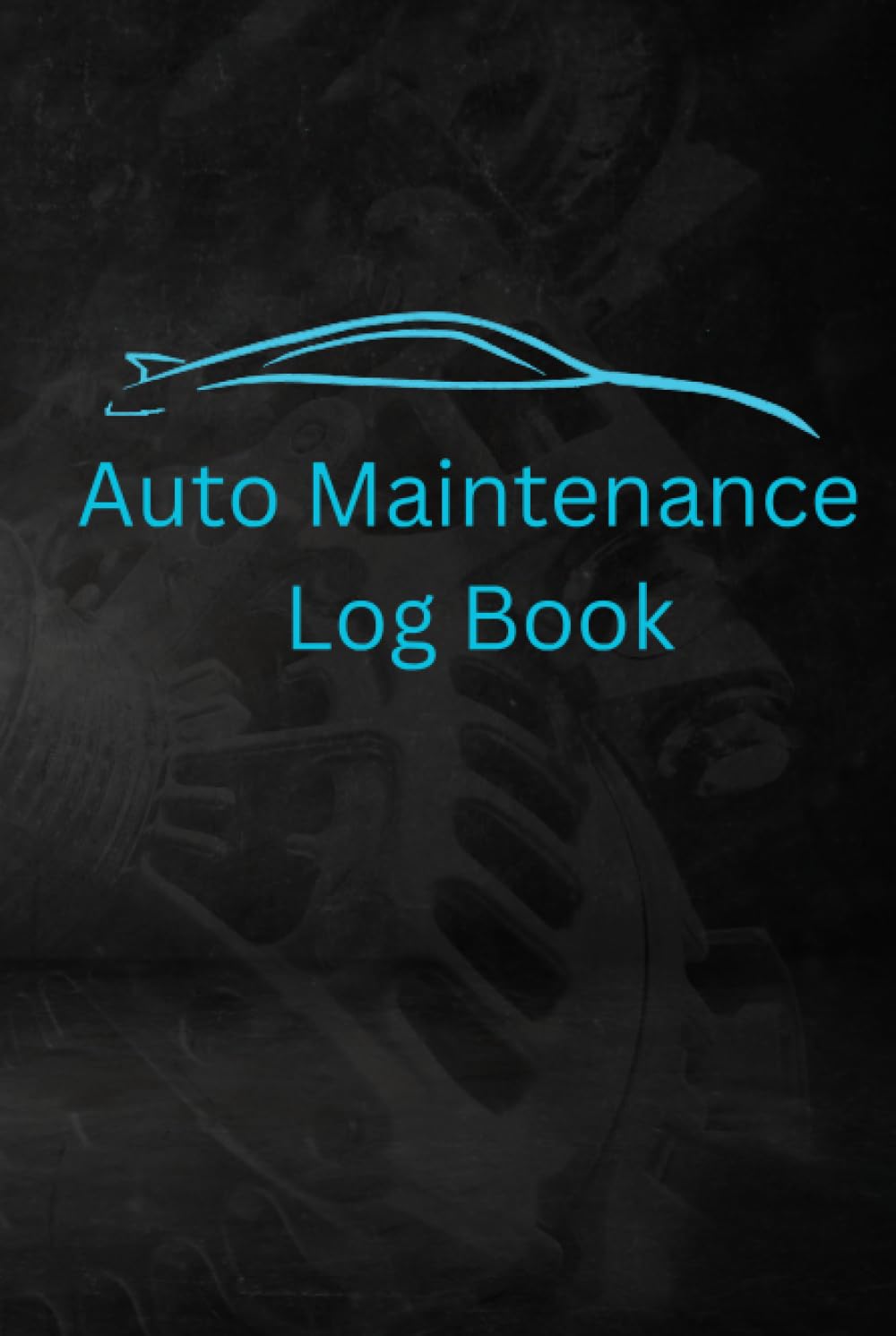 Car Maintenance Log Book: Auto log book for documenting maintenance and ...