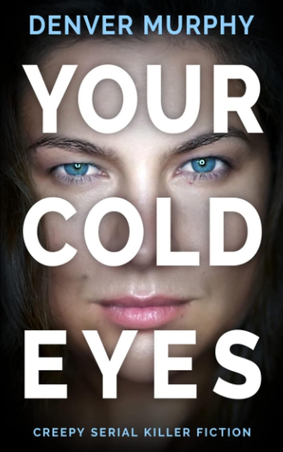 Amazon.com: YOUR COLD EYES: creepy serial killer fiction: 9781804620816 ...