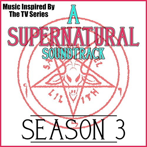 Amazon.com: A Supernatural Soundtrack Season 3 (Music Inspired by the ...