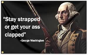 Amazon.com : George Washington Flag Stay Strapped or Get Clapped Flag ...