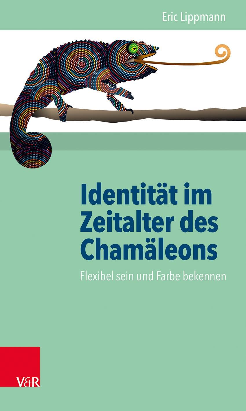 Identität im Zeitalter des Chamäleons: Flexibel sein und Farbe bekennen ...