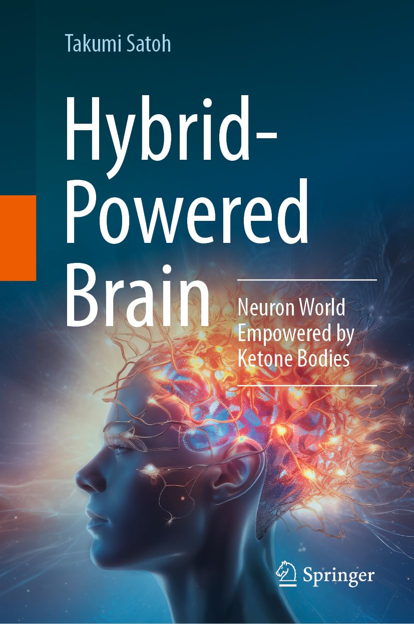 Buy Hybrid-powered Brain: Neuron World Empowered by Ketone Bodies Book ...