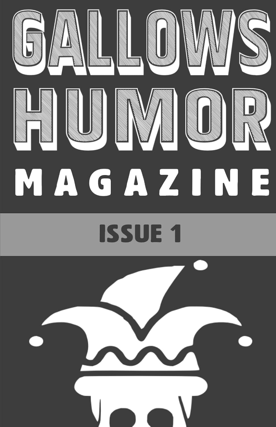 Gallows Humor Magazine, Issue 1: Mildly Offensive Commentary and Laughs ...