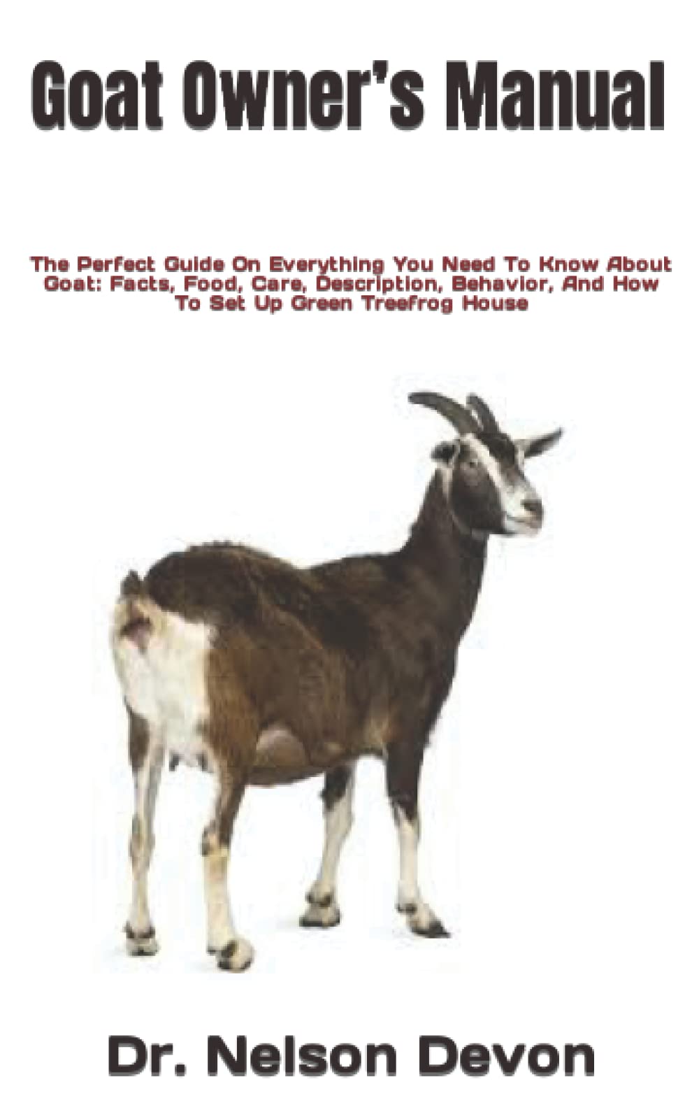 Goat Owners Manual The Perfect Guide On Everything You Need ...