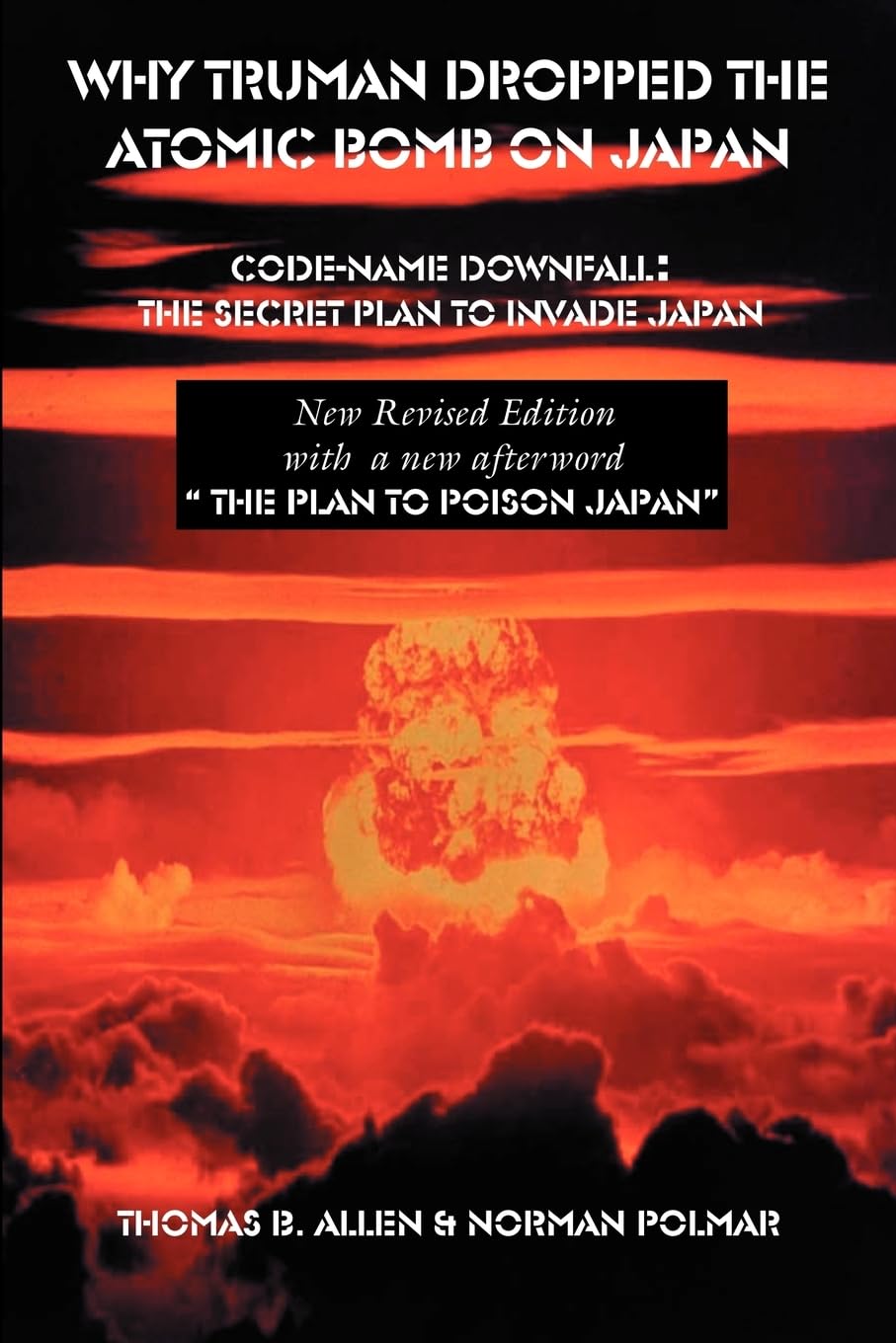 Why Truman Dropped the Atomic Bomb on Japan: Allen, Thomas B, Polmar ...