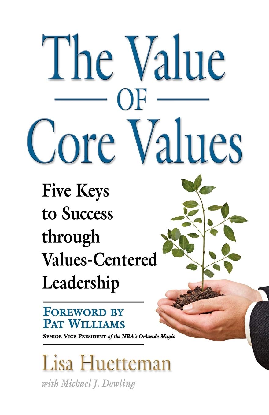 Buy THE Value of Core Values: Five Keys to Success Through Values ...