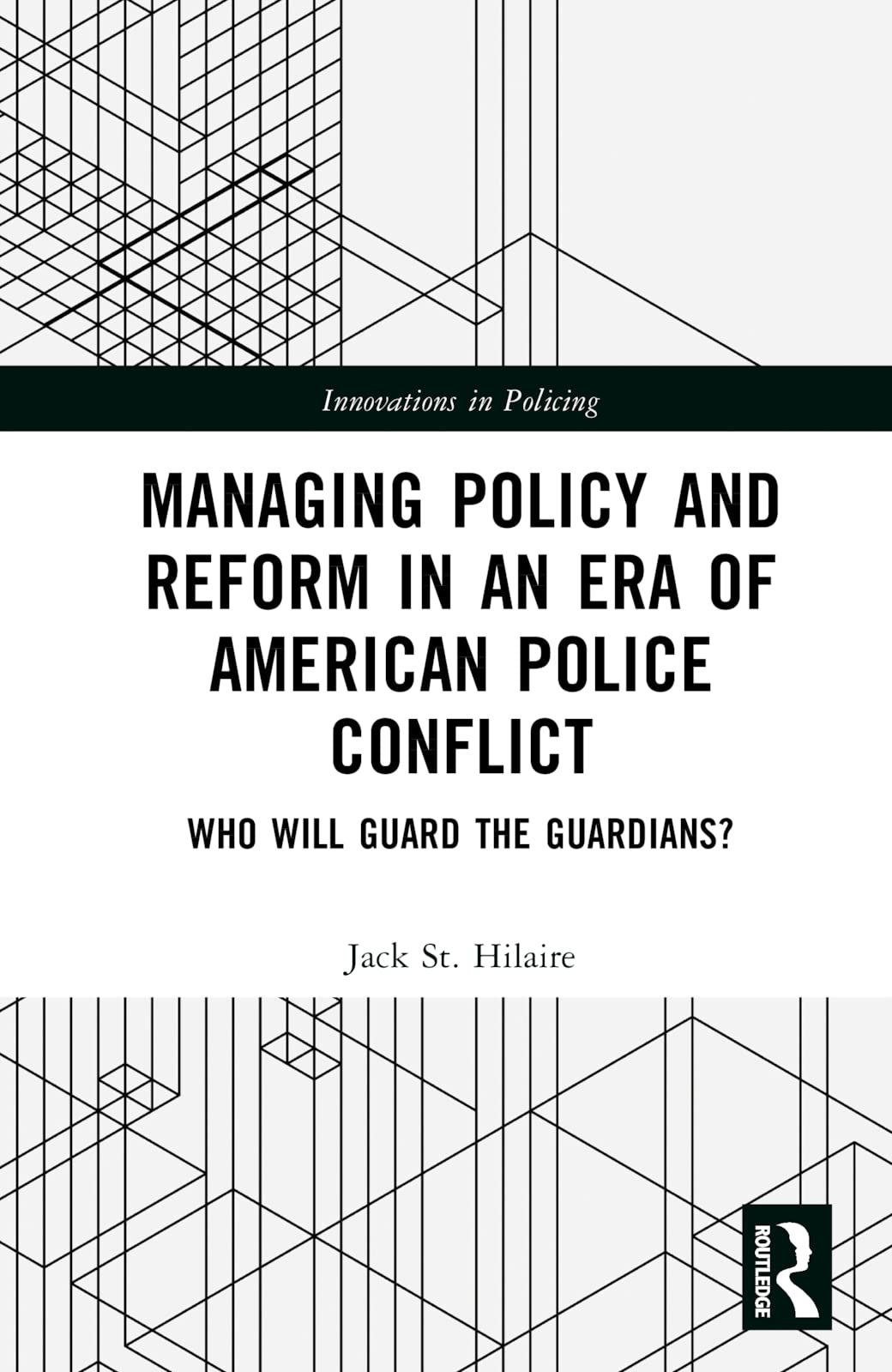 Managing Policy and Reform in an Era of American Police Conflict ...