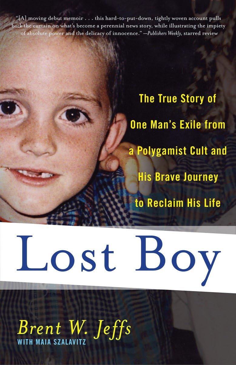 Lost Boy: The True Story of One Man's Exile from a Polygamist Cult and ...