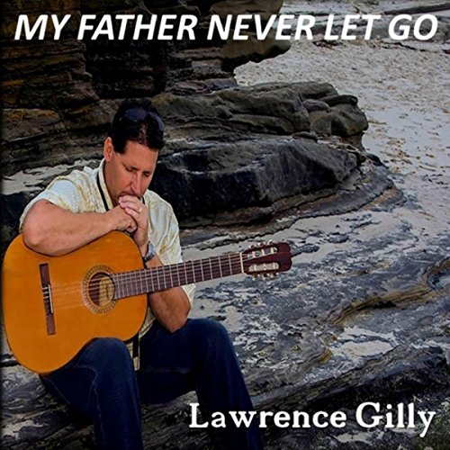 Play My Father Never Let Go by Lawrence Gilly on Amazon Music
