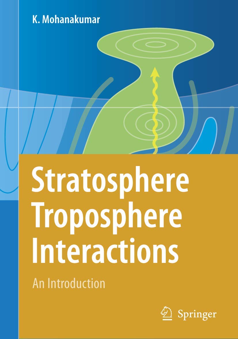 Stratosphere Troposphere Interactions: An Introduction: Mohanakumar, K ...