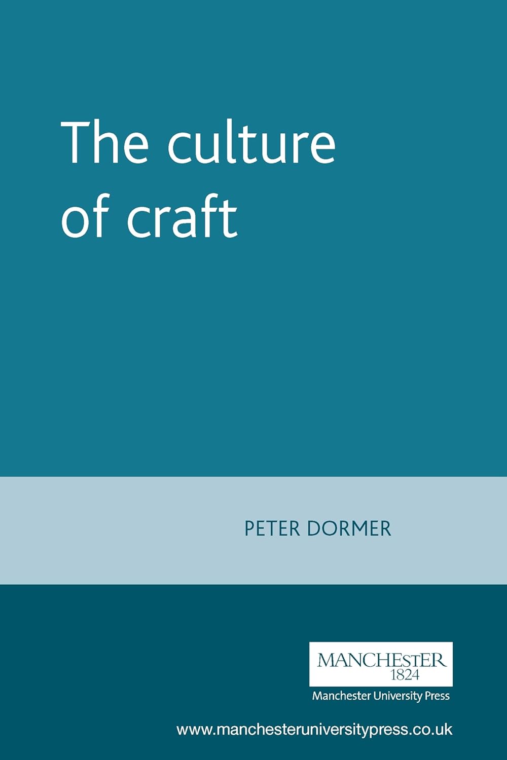 The culture of craft (Studies in Design and Material Culture): Dormer ...