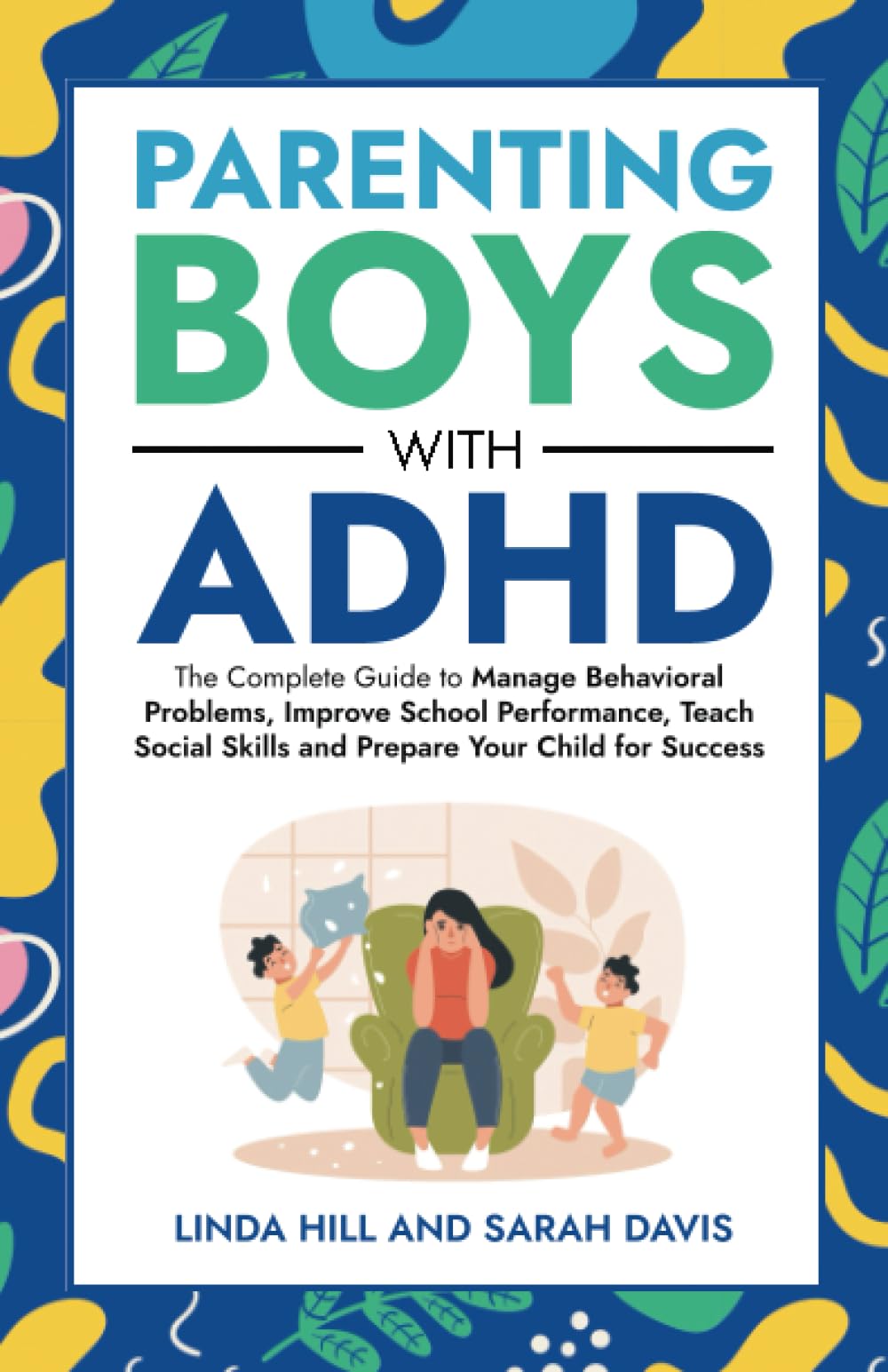 Parenting Boys with ADHD: The Complete Guide to Manage Behavioral ...