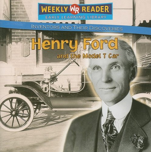 Henry Ford and the Model T Car (Inventors and Their Discoveries ...