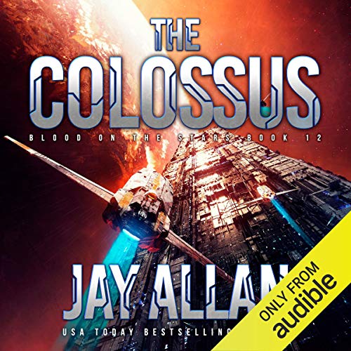 The Colossus: Blood on the Stars, Book 12 : Jay Allan, Jeffrey Kafer ...