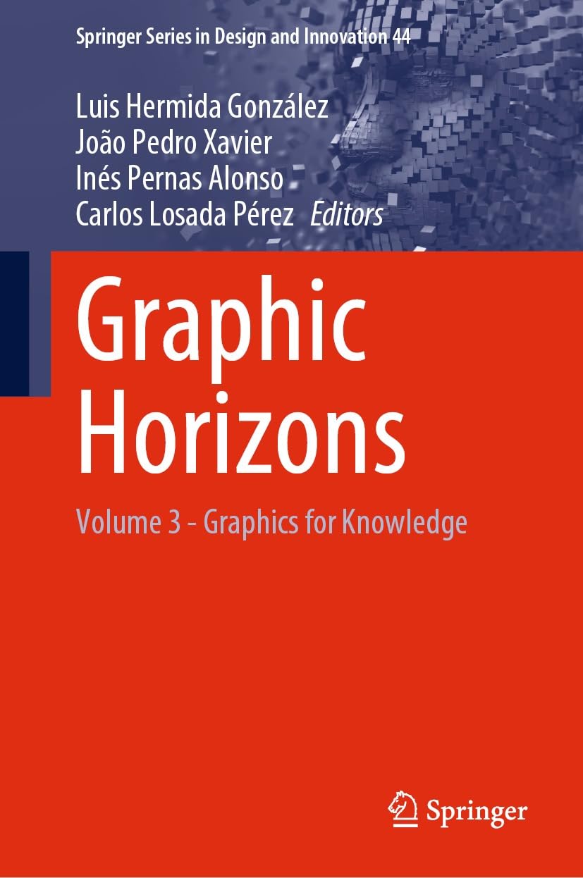 Graphic Horizons: Volume 3 - Graphics for Knowledge (Springer Series in ...