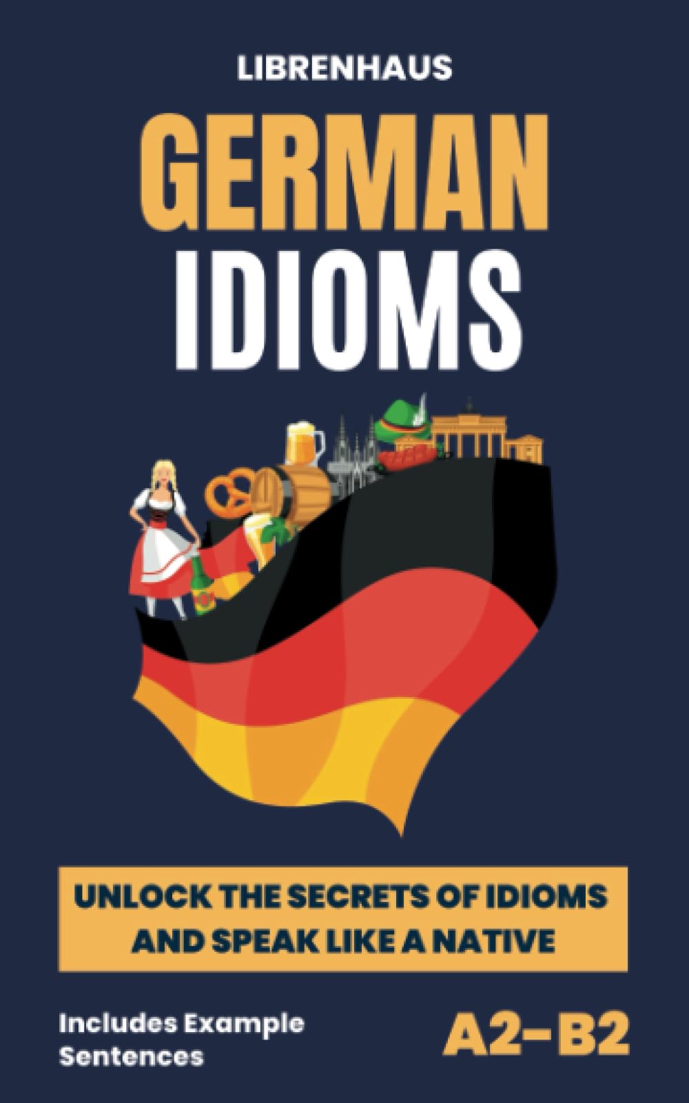 Amazon.com: German Idioms: Unlock the Secrets of Idioms and Speak Like a Native - Includes ...