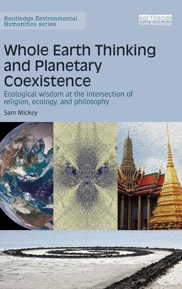 Whole Earth Thinking and Planetary Coexistence: Ecological wisdom at ...