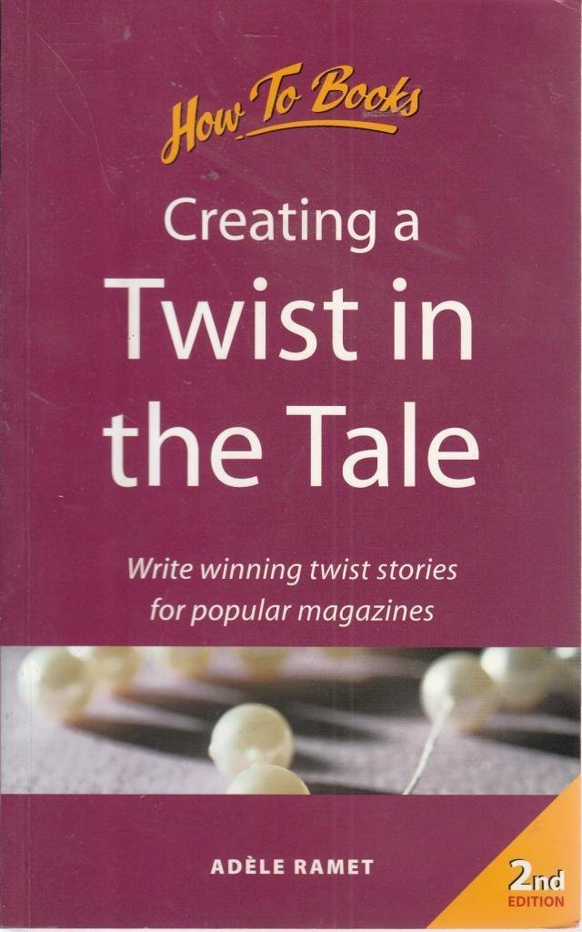 Creating a Twist in the Tale: Write Winning Twist Stories for Popular ...
