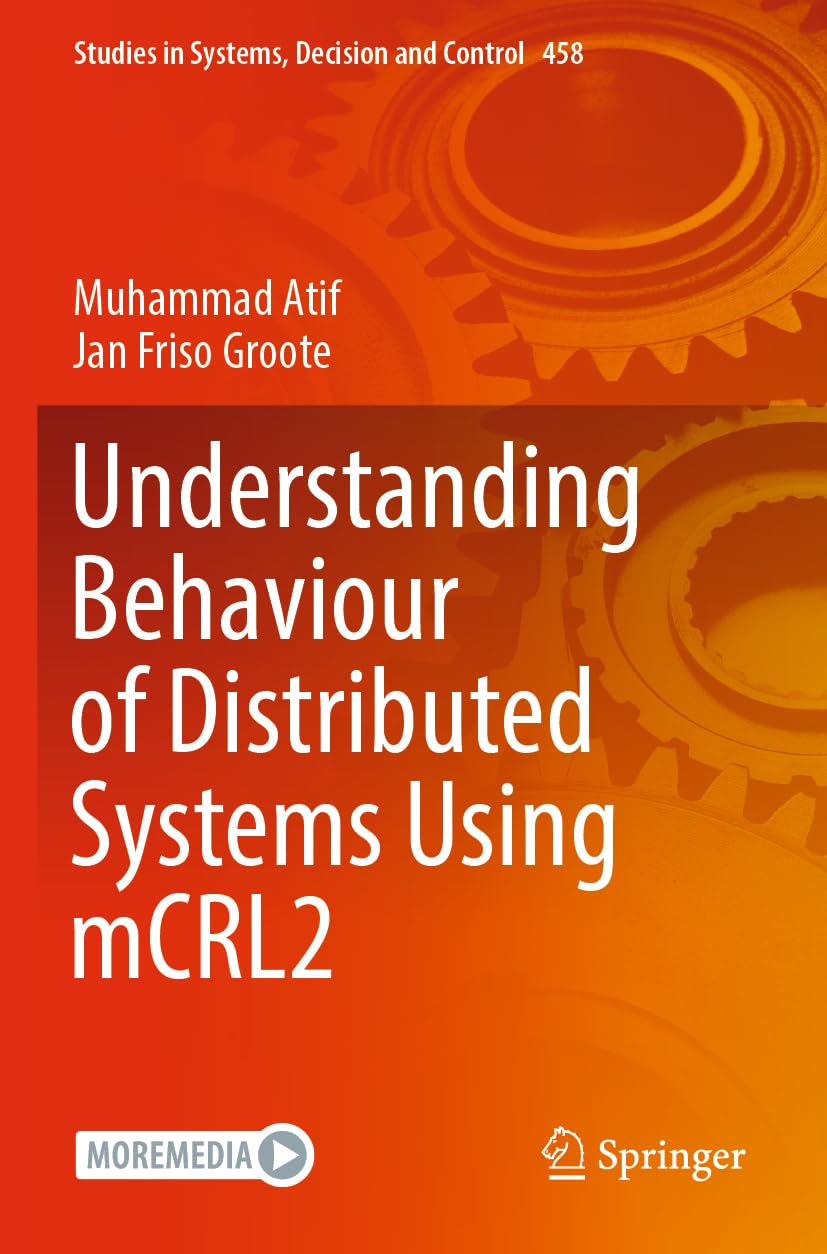 Buy Understanding Behaviour of Distributed Systems Using mCRL2: 458 (Studies in Systems ...