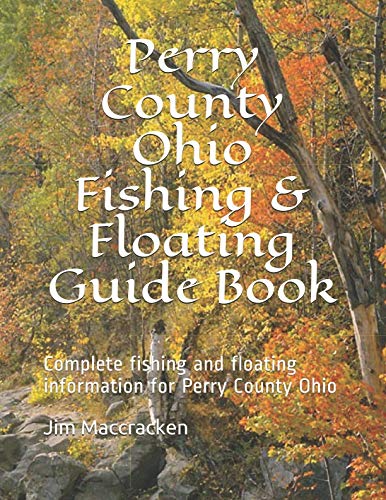 Perry County Ohio Fishing & Floating Guide Book: Complete fishing and ...