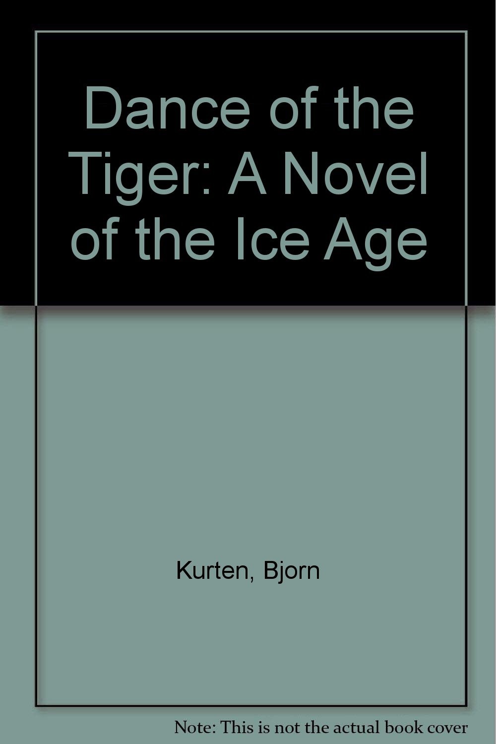 Dance of the Tiger: A Novel of the Ice Age: Bjorn Kurten: Amazon.com: Books