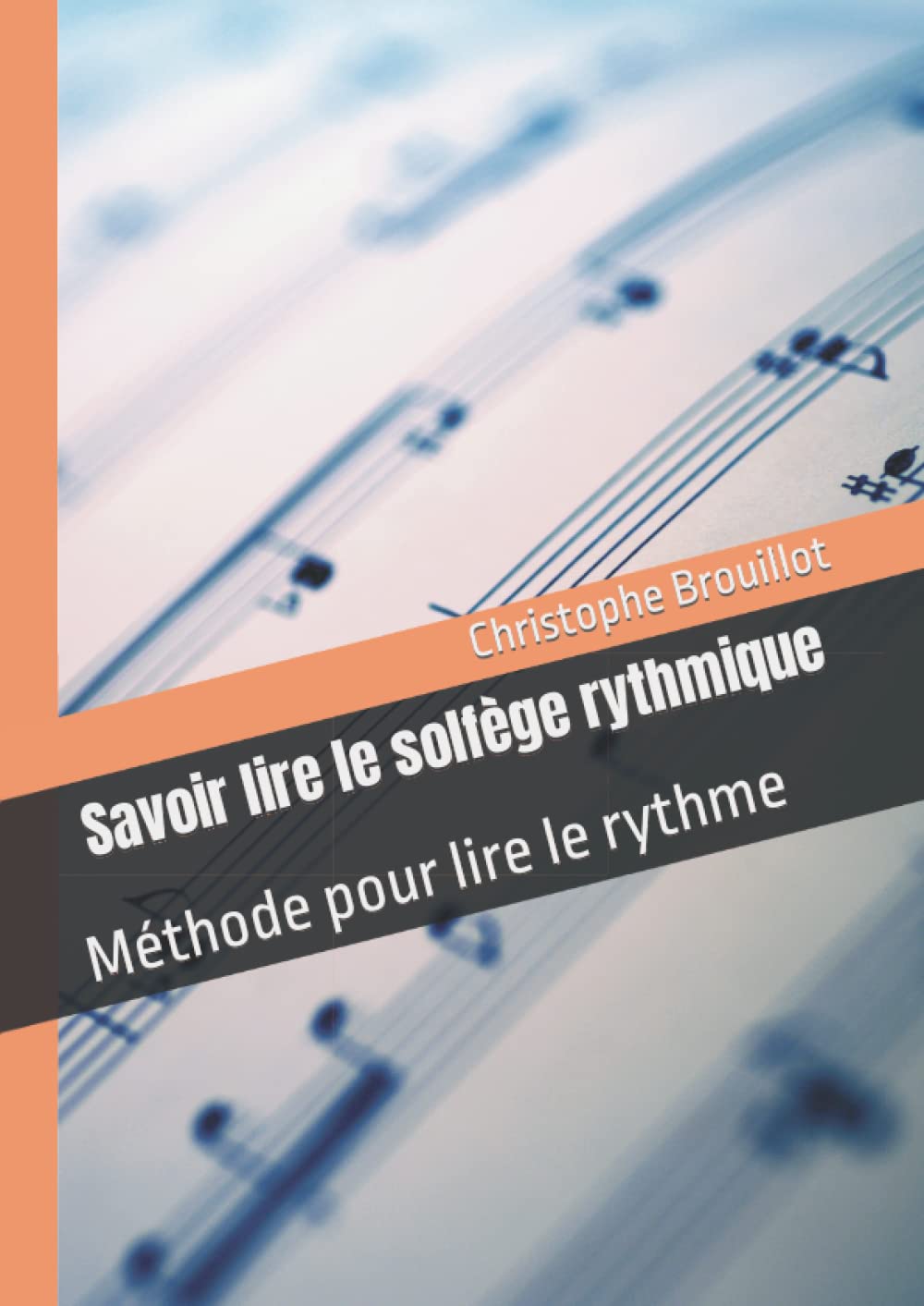 Savoir lire le solfège rythmique: Méthode pour lire le rythme ...