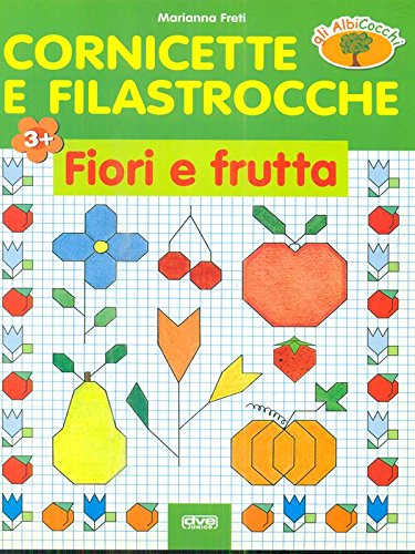 Cornicette e filastrocche. Fiori e frutta. Ediz. illustrata : Freti ...