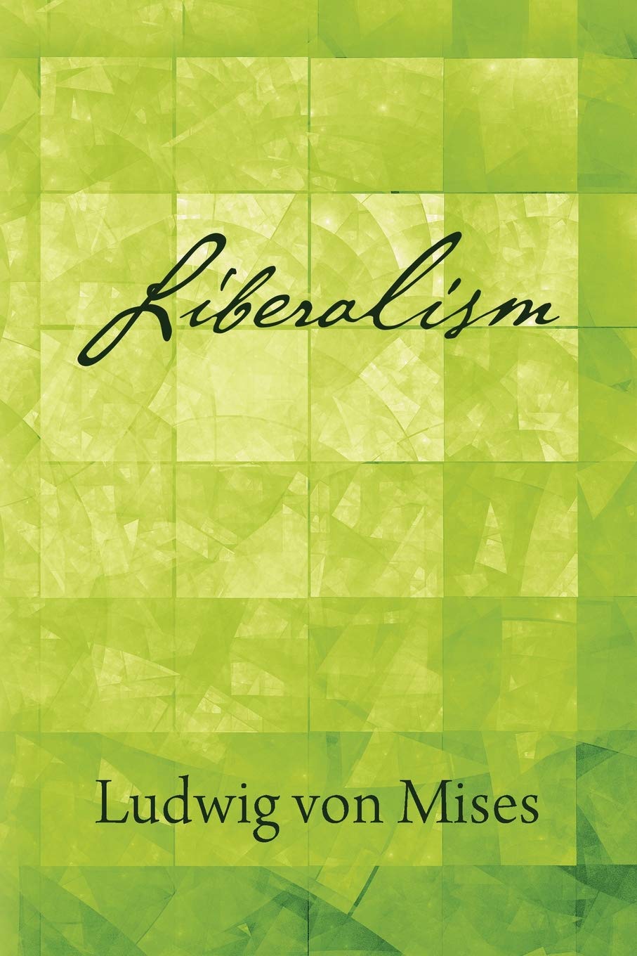 Liberalism: Mises, Ludwig von: 9781610166911: Amazon.com: Books