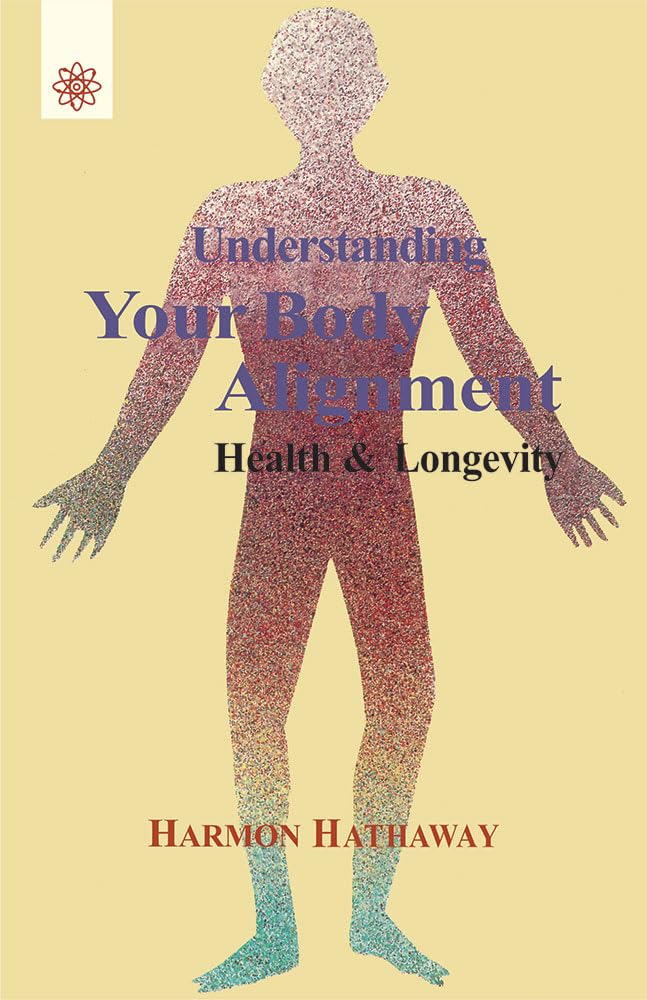 Understanding Your Body Alignment: Health and Longevity: Harmon ...
