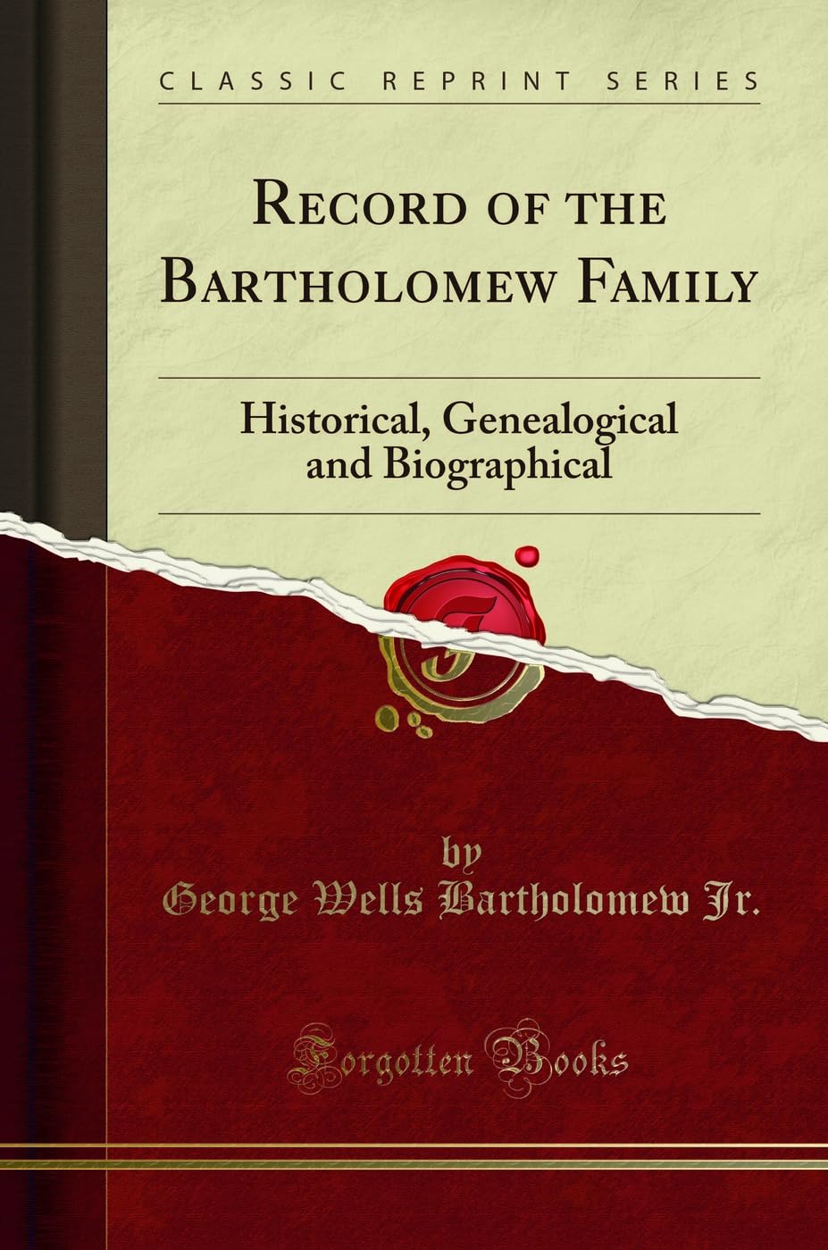 Record of the Bartholomew Family: Historical, Genealogical and ...