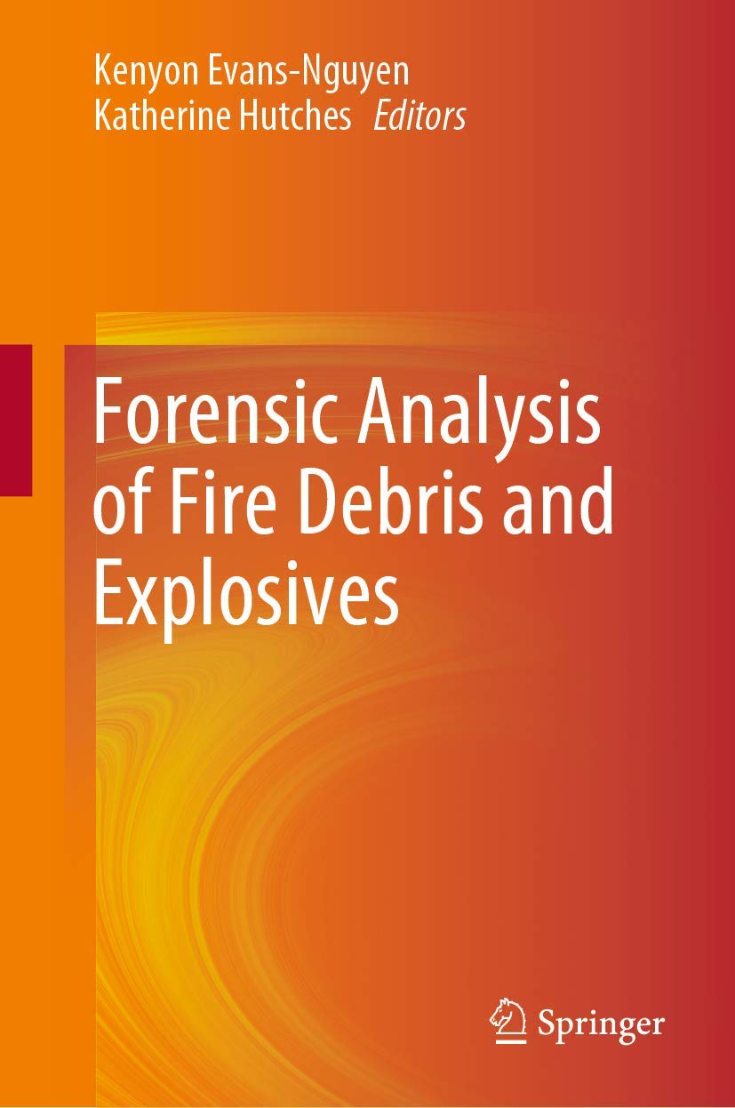 Forensic Analysis of Fire Debris and Explosives: 9783030258337 ...