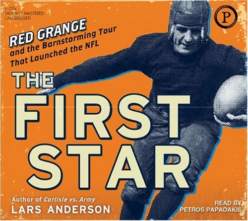 The First Star: Red Grange and The Barnstorming Tour that Launched the ...