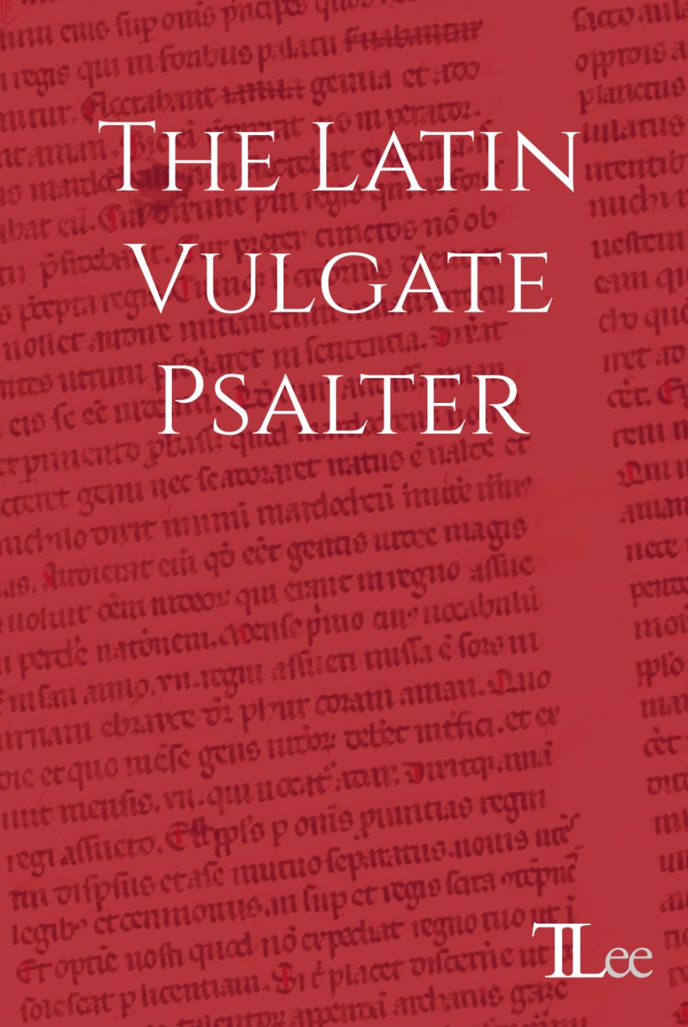 The Latin Vulgate Psalter (Latin Edition): Lee, Timothy A ...