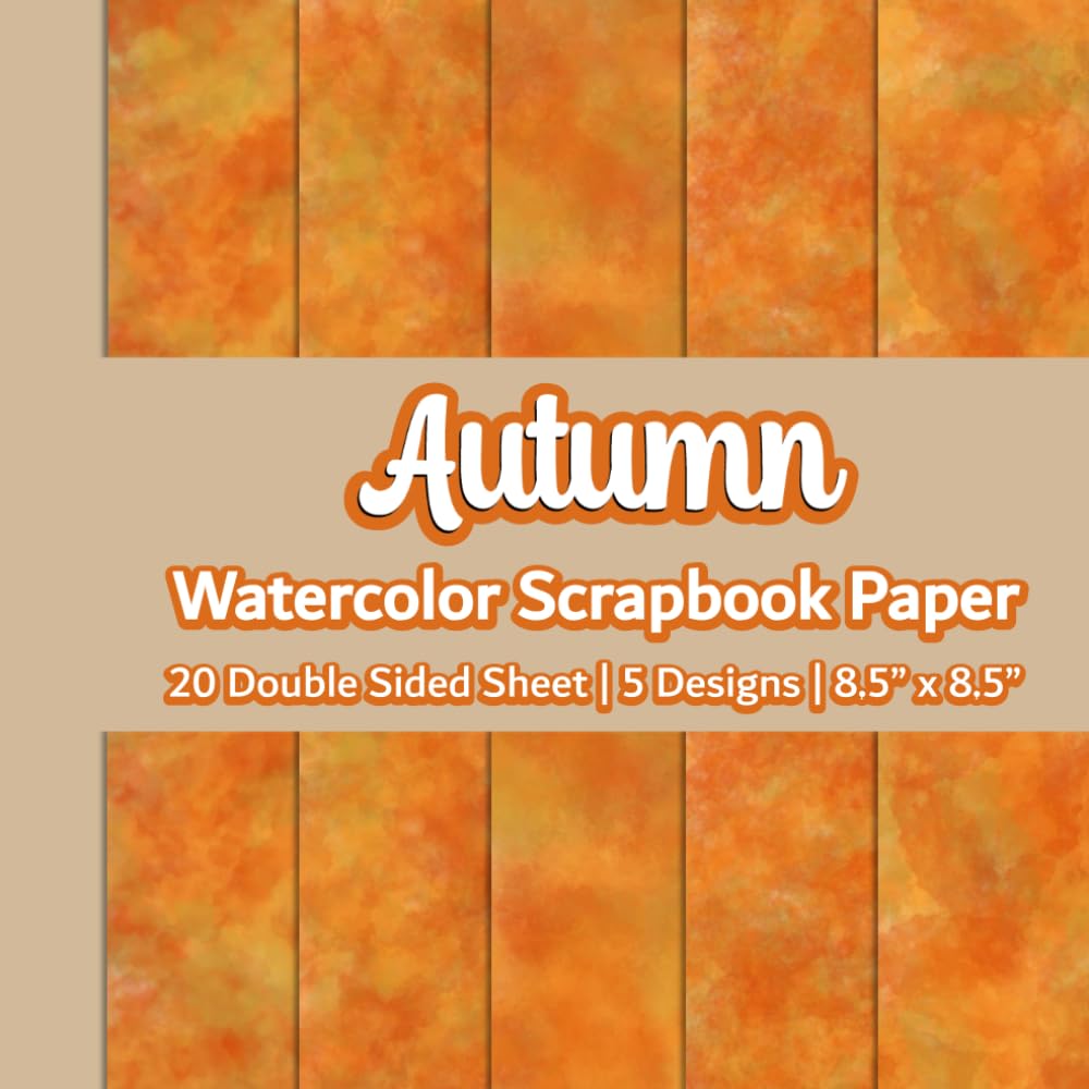 Autumn Watercolor Scrapbook Paper: Orange Fall Watercolor Scrapbook ...