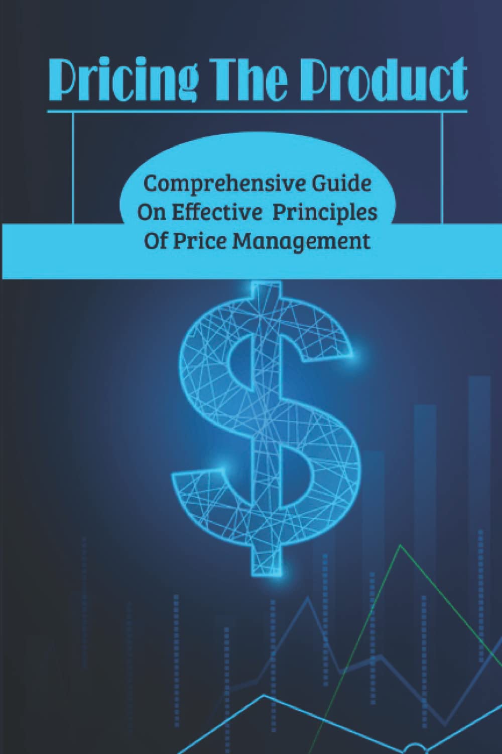 Buy Pricing The Product: Comprehensive Guide On Effective Principles Of ...