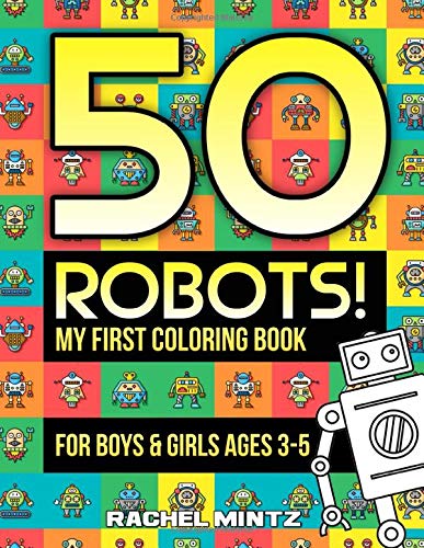 Amazon.com: 50 Robots! My First Coloring Book - For Boys & Girls Ages 3 ...